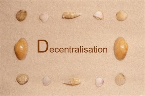 Decentralisation Advantages And Limitations Of Decentralization