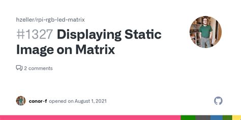 Displaying Static Image On Matrix · Issue 1327 · Hzellerrpi Rgb Led Matrix · Github