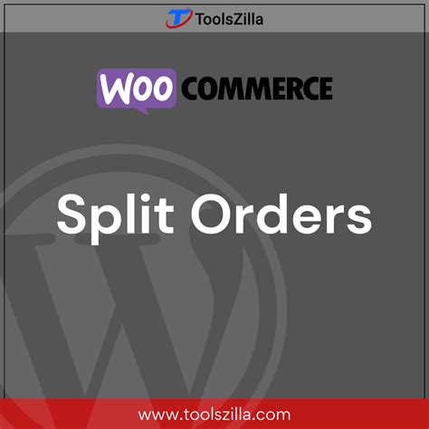 Woocommerce Split Orders Toolszilla