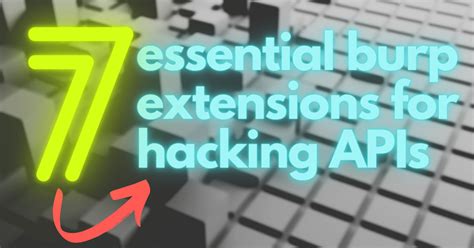 7 Essential Burp Extensions For Hacking Apis Dana Epps Blog