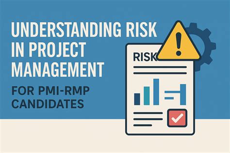 Understanding Risk In Project Management For Pmi Rmp Candidates