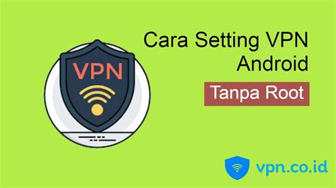 Cara Setting Vpn Android Tanpa Root Dengan Mudah Vpn Co Id