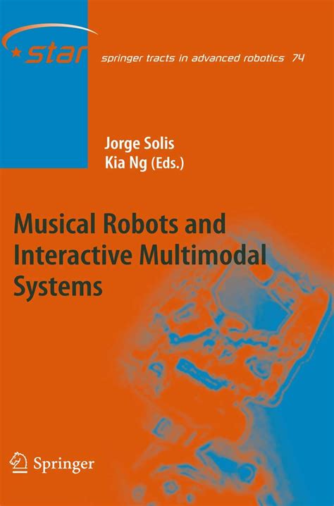 Musical Robots And Interactive Multimodal Systems Springer Tracts In Advanced Robotics 74