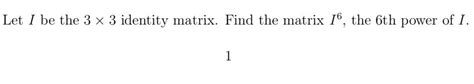 Let I Be The Identity Matrix Find The StudyX