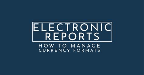 Electronic Reporting Currency Format