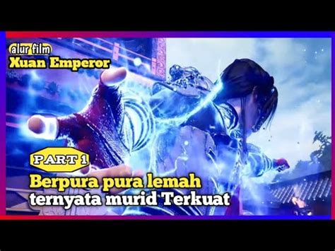 BERPURA PURA LEMAH TERNYATA OVER POWER Alur Film Xuan Emperor YouTube