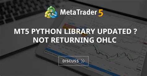 Mt5 Python Library Updated Not Returning Ohlc Metatrader 4 Expert Advisors And Automated
