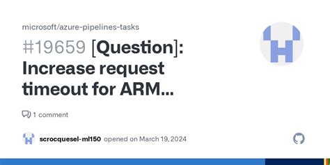 Question Increase Request Timeout For Arm Validation · Issue 19659 · Microsoftazure