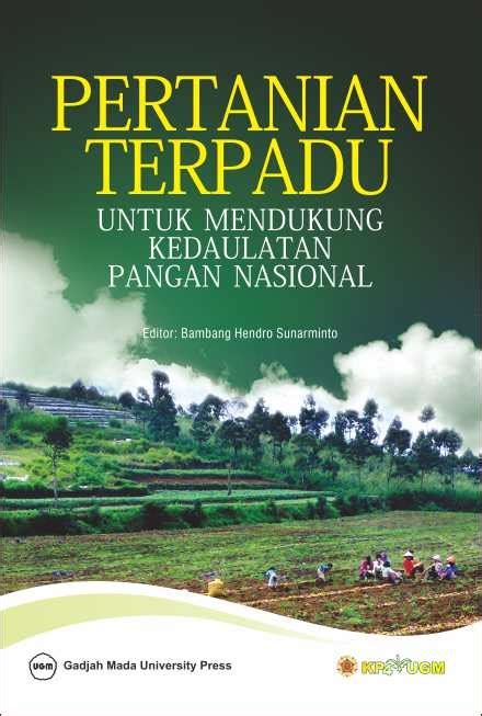 Pertanian Terpadu Untuk Mendukung Kedaulatan Pangan Nasional UGM PRESS Badan Penerbit Dan