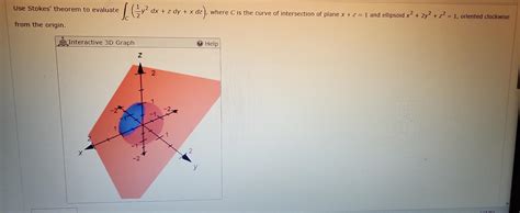 Solved Use Stokes Theorem To Evaluate ∫c 21y2dx Zdy Xdz