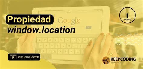 Propiedad Windowlocation Keepcoding Bootcamps