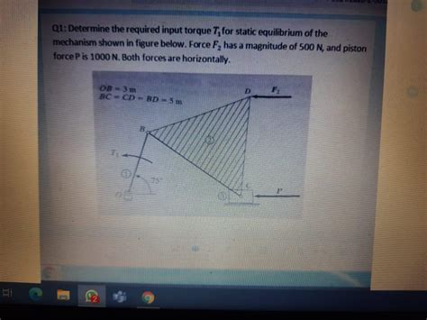 solved q1 determine the required input torque t for static