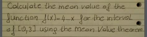 solved calculate the mean value of ﻿thefunction f x 4 x