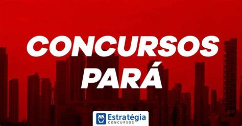 Concursos PA 6 7 mil vagas serão abertas em 2021