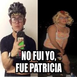 Meme Personalizado No Fui Yo Fue Patricia 31455521