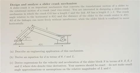 Solved Design And Analyze A Slider Crank Mechanism Chegg Com