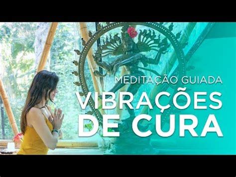 VIBRAÇÕES DE CURA Equilíbrio Corpo e Mente Meditação guiada