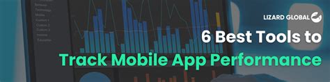6 Best Tools To Track Mobile App Performance Lizard Global
