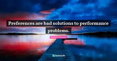 Preferences Are Bad Solutions To Performance Problems Quote By