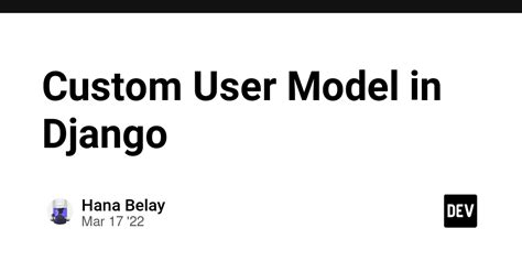 Custom User Model In Django Dev Community