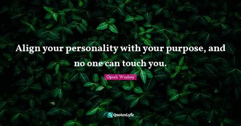 Align Your Personality With Your Purpose And No One Can Touch You