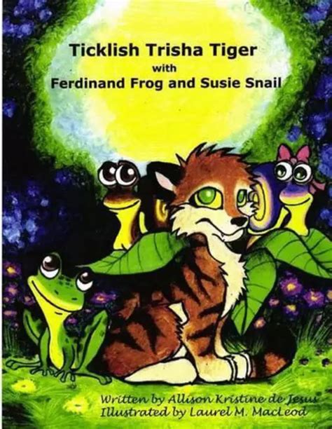 Ticklish Trisha Tiger With Ferdinand Frog And Susie Snail By Allison