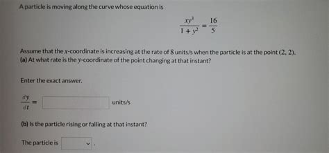 Solved A Particle Is Moving Along The Curve Whose Equation Chegg