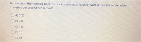 Solved Ten Seconds After Starting From Rest A Car Is Moving