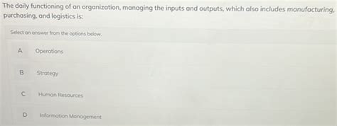 The Daily Functioning Of An Organization Managing The Inputs And Outputs Which Also Includes
