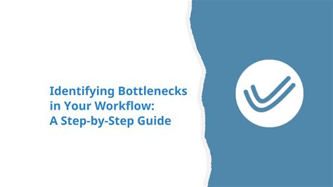 Identifying Bottlenecks In Your Workflow A Step By Step Guide Future Solutions