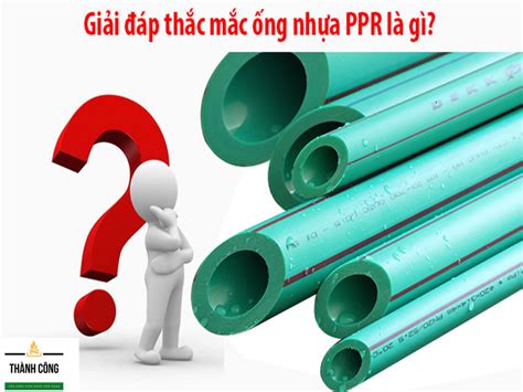 Ống Nhựa Ppr Là Gì Ưu điểm Và ứng Dụng Của ống Nhựa Ppr Thành Công