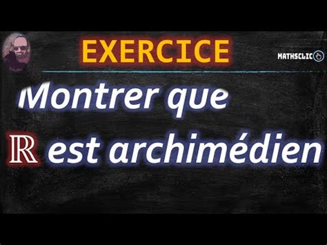 MATHSCLIC EXERCICE POST BAC DÉMONSTRATION QUE ℝ EST ARCHIMÉDIEN