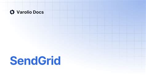 Sendgrid Varolio Docs