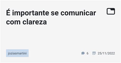 É Importante Se Comunicar Com Clareza · Joziasmartini · Tabnews
