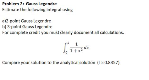 Solved Problem Gauss Legendre Estimate The Following Chegg