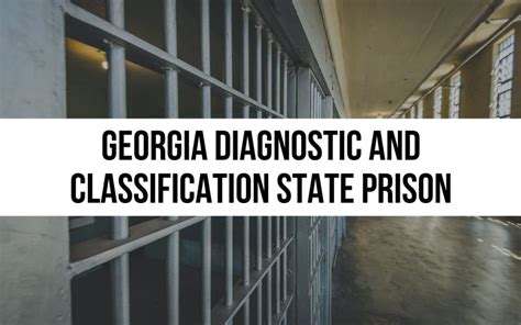 Georgia Diagnostic And Classification State Prison Overview
