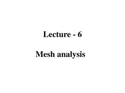 Ppt Lecture 6 Mesh Analysis Powerpoint Presentation Free Download