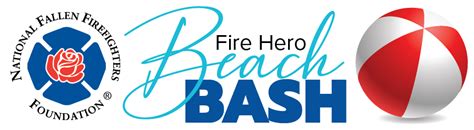 Fire Hero Beach Bash National Fallen Firefighters Foundation