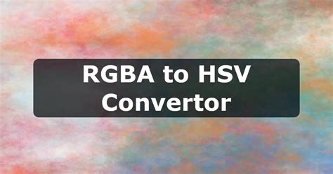 Rgba To Hsv Converter