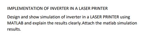 Solved IMPLEMENTATION OF INVERTER IN A LASER PRINTER Design Chegg Com