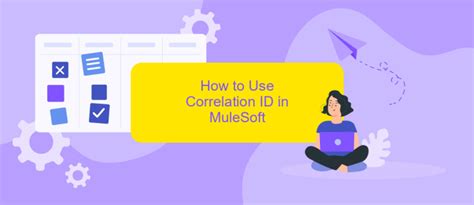 What Is Correlation Id In Mulesoft Apix Drive