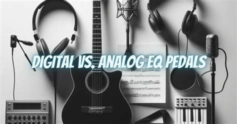 Digital Vs Analog EQ Pedals All For Turntables