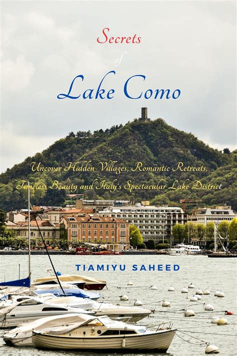Secrets Of Lake Como Uncover Hidden Villages Romantic Retreats
