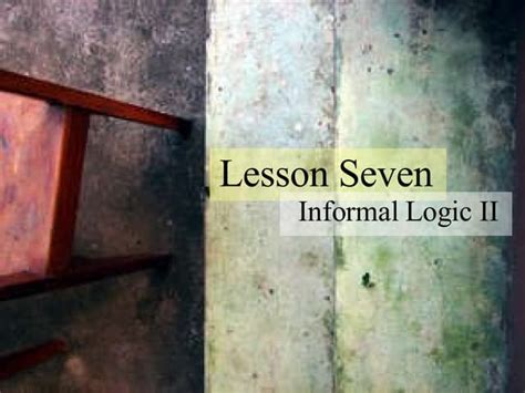 Lesson 7 Informal Logic Ii Ppt