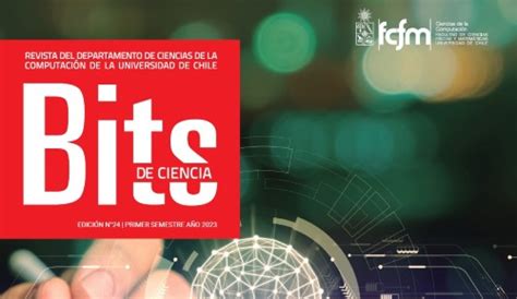 Disponible Nueva Edición De Revista Bits De Ciencia Sobre Innovación Y
