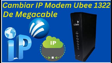 Cambiar Ip Modem Ubee 1322 Megacable Youtube