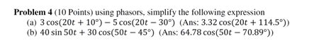 Solved Problem 4 10 Points Using Phasors Simplify The