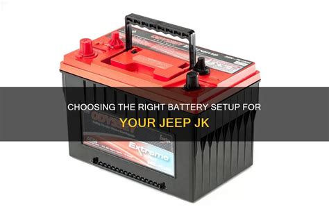 Choosing The Right Battery Setup For Your Jeep Jk Shunauto