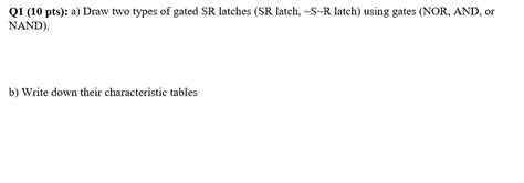 Solved Q Pts A Draw Two Types Of Gated SR Latches Chegg