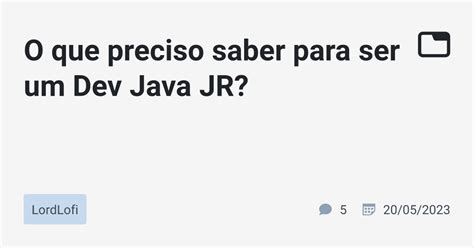 O Que Preciso Saber Para Ser Um Dev Java Jr · Lordlofi · Tabnews